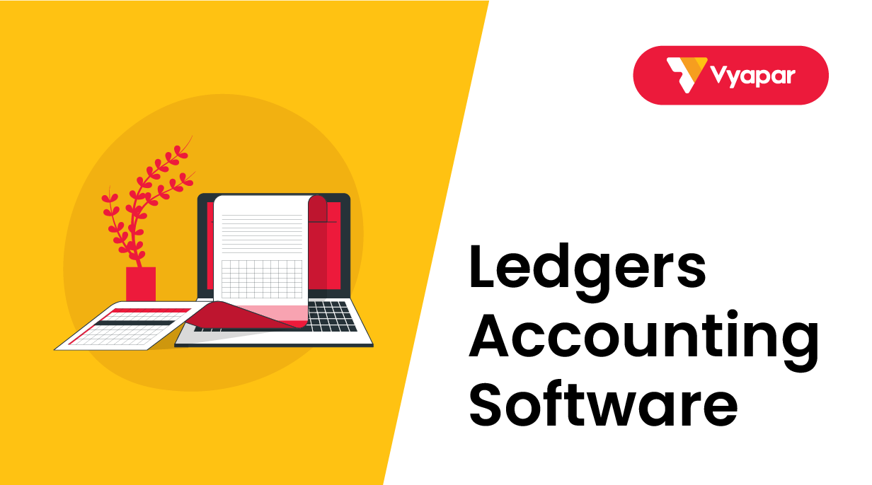 Ledgers Accounting Software | Vyapar App Ledgers Accounting Software | Vyapar App